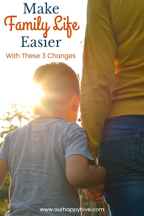 Make Family Life Easier…with these 3 changes